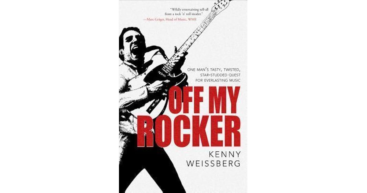 Off My Rocker: One Man’s Tasty, Twisted, Star-Studded Quest for ...