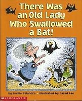 There Was an Old Lady Who Swallowed a Bat! by Lucille Colandro