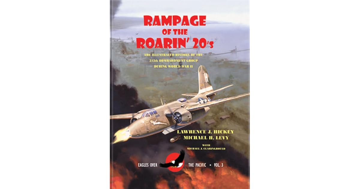 Rampage of the Roarin' 20's: The Illustrated History of the 312th ...