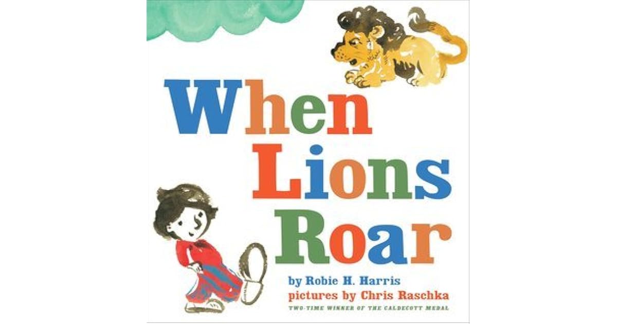 When Lions Roar by Robie H. Harris