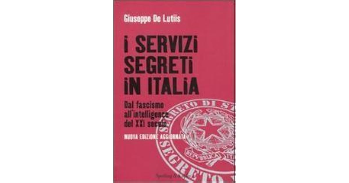 I servizi segreti in Italia. Dal fascismo all'intelligence del XXI ...