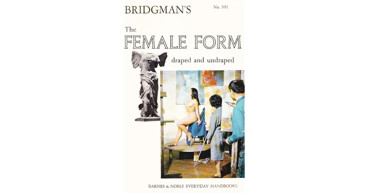 Bridgman's The Female Form: Draped and Undraped by George B. Bridgman