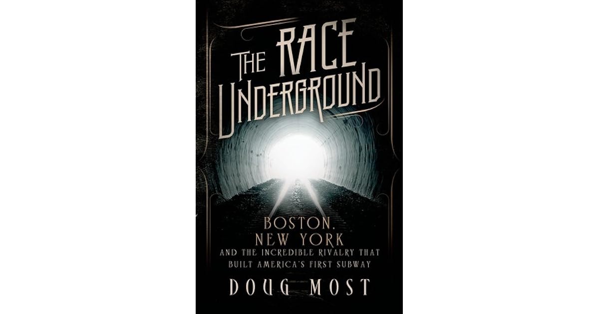 The Race Underground: Boston, New York, and the Incredible Rivalry That ...