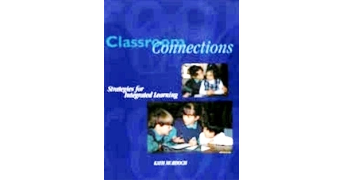 Classroom Connections: Strategies for Integrated Learning by Kath Murdoch