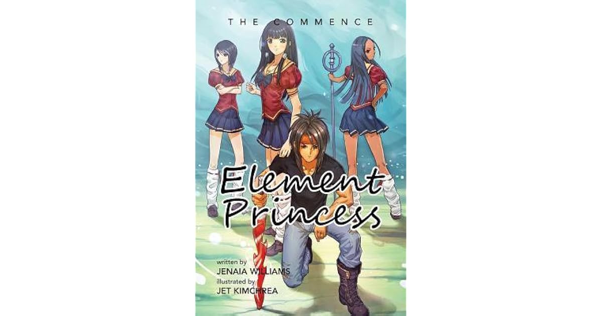 Element Princess: The Commence by Jenaia Williams