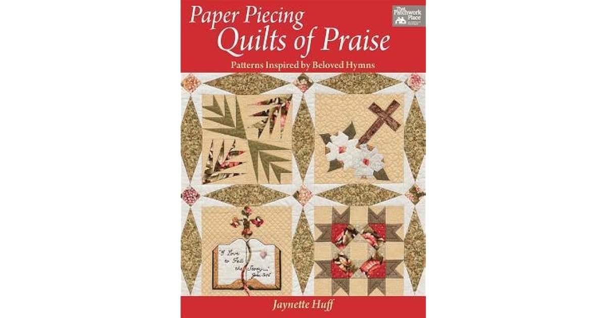 Paper Piecing Quilts of Praise: Patterns Inspired by Beloved Hymns by ...