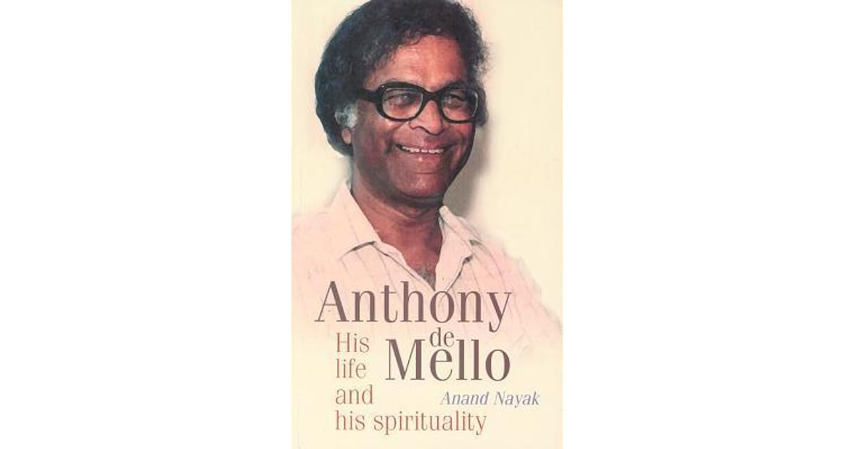 Anthony de Mello: His Life and His Spirituality by Anand Nayak