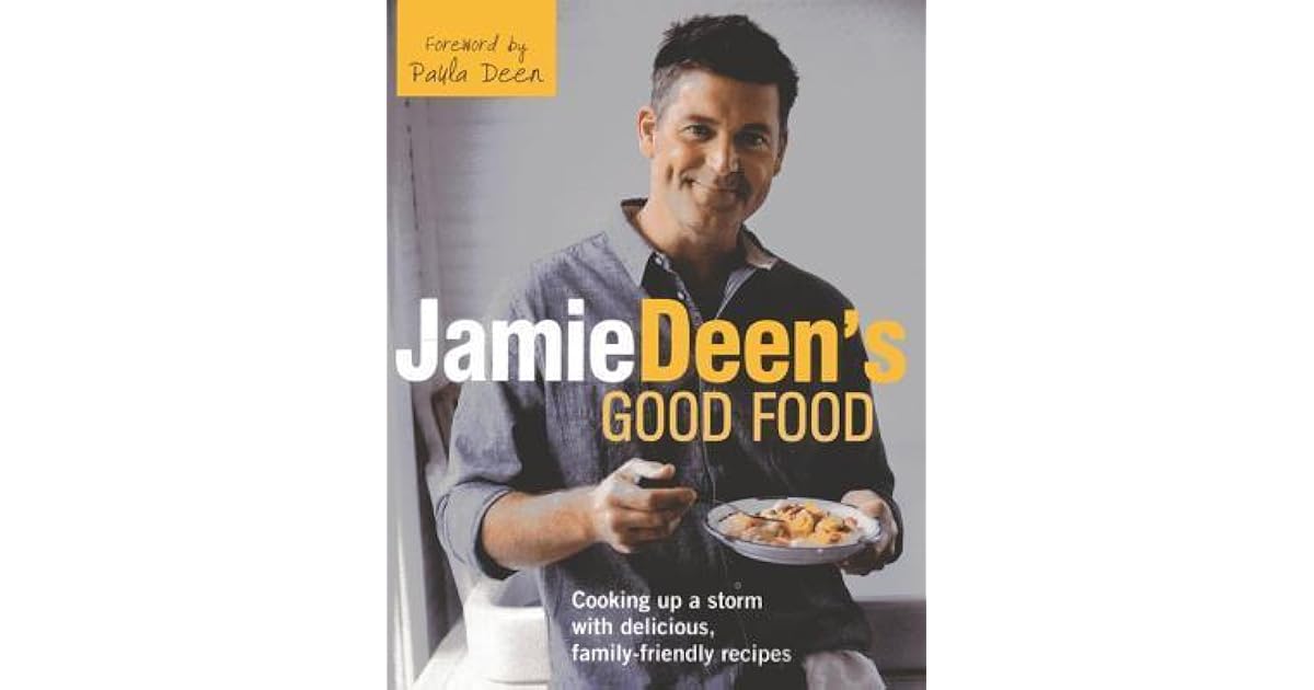 Jamie Deen's Good Food: My Family's Recipes for Real Life Cooking by ...