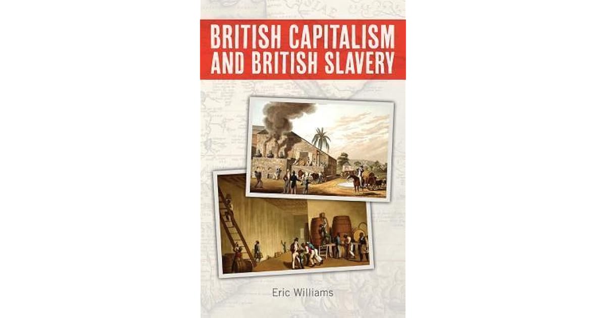British Capitalism and British Slavery by Eric Williams
