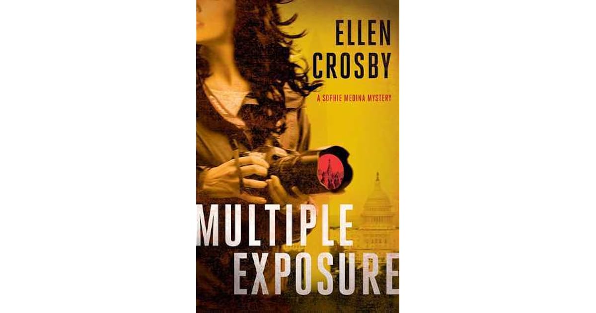 Multiple Exposure (Sophie Medina, #1) by Ellen Crosby