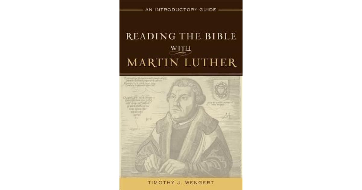 Reading the Bible with Martin Luther: An Introductory Guide by Timothy ...