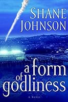 A Form of Godliness by Shane Johnson