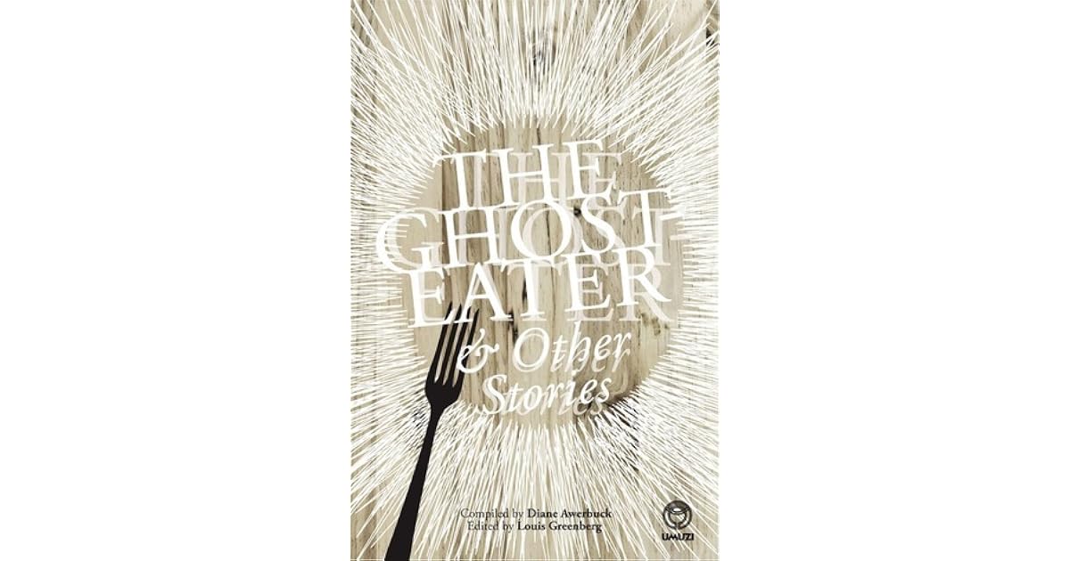The Ghost-Eater, and Other Stories by Diane Awerbuck