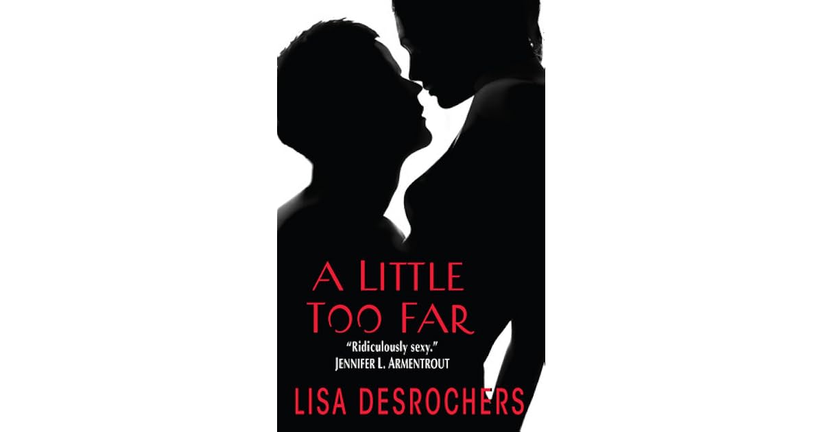 A Little Too Far (A Little Too Far, #1) by Lisa Desrochers