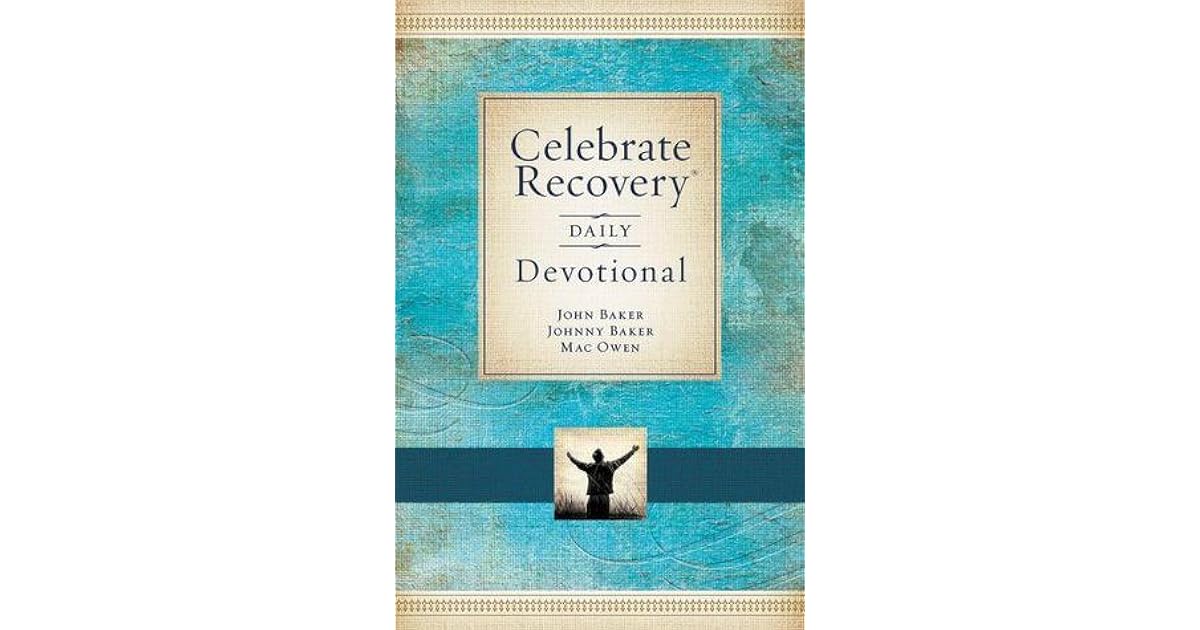 Celebrate Recovery Daily Devotional: 366 Devotionals by John Baker