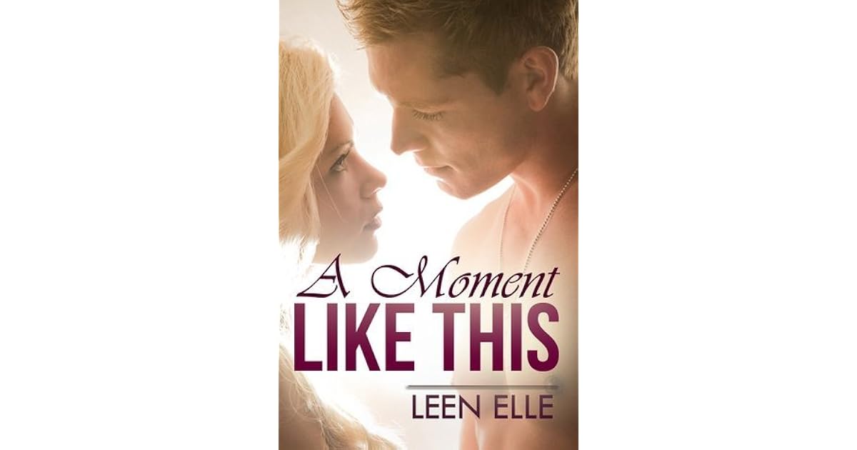 A Moment Like This by Leen Elle