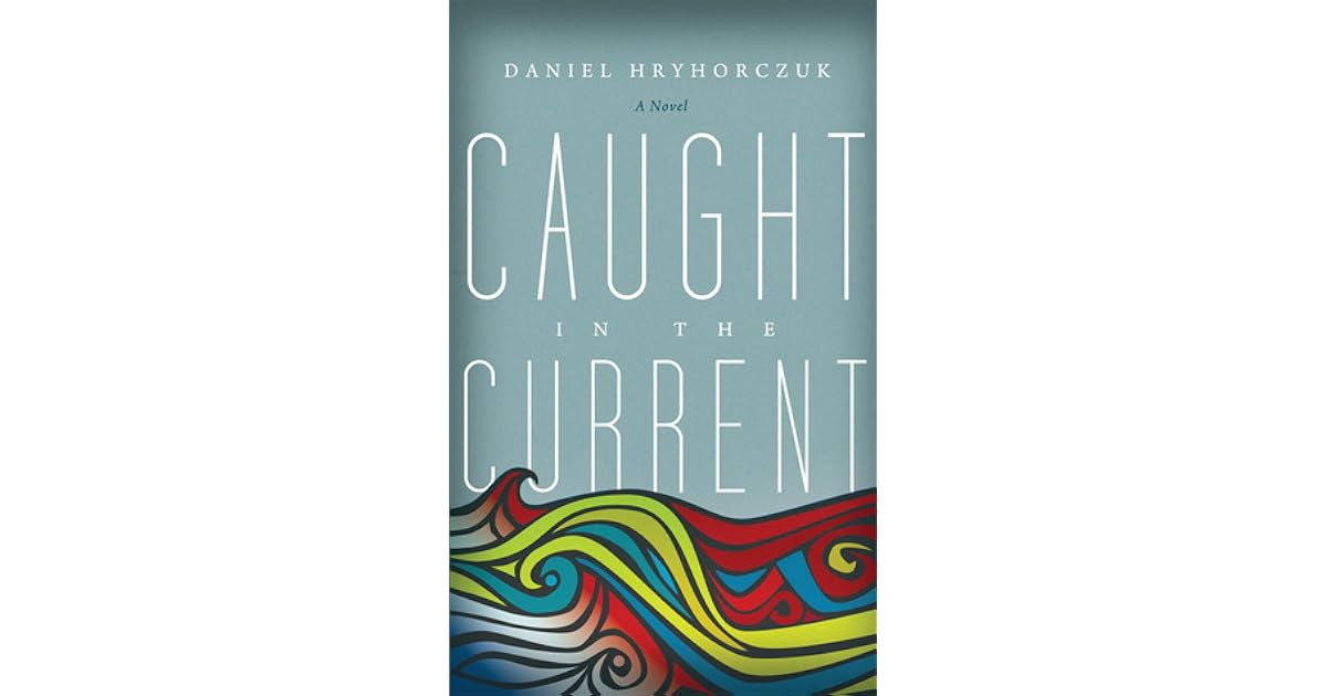 Caught in the Current by Daniel Hryhorczuk