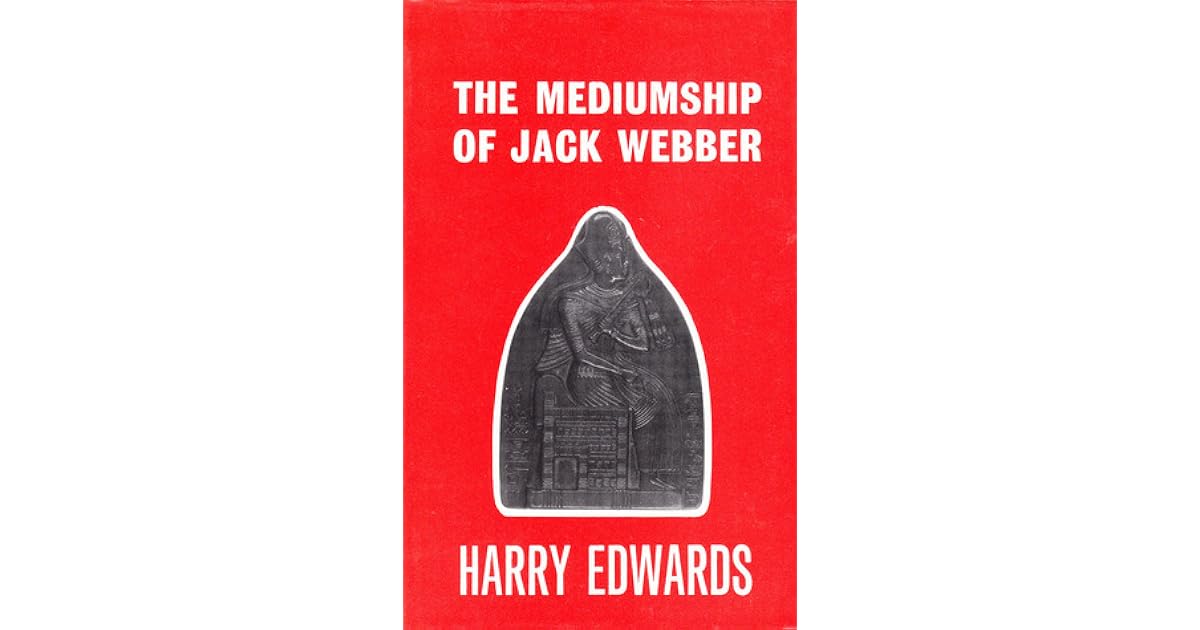 The Mediumship of Jack Webber by Harry Edwards