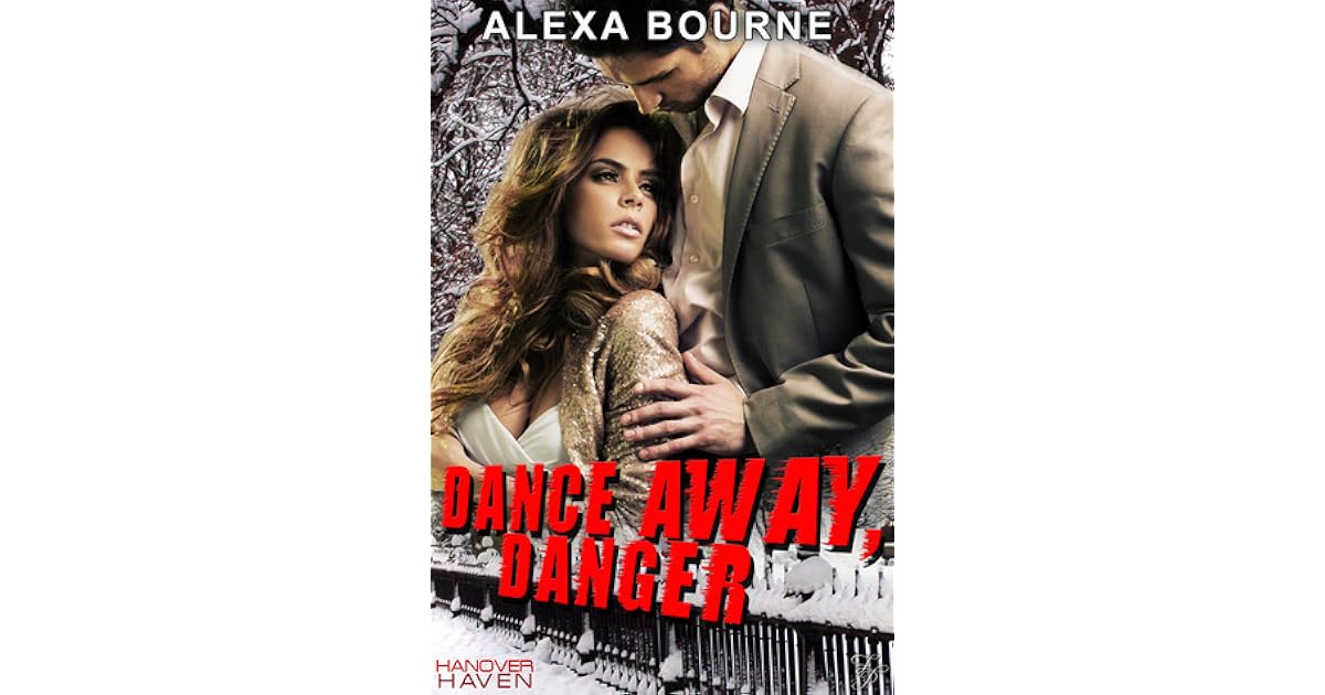 Book giveaway for Dance Away, Danger (Hanover Haven, #1) by Alexa ...