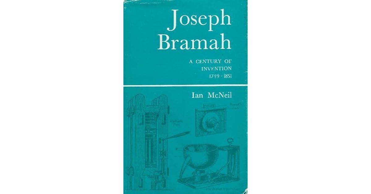 Joseph Bramah: A Century Of Invention, 1749-1851 by Ian McNeil