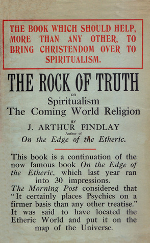 The Rock Of Truth by Arthur Findlay