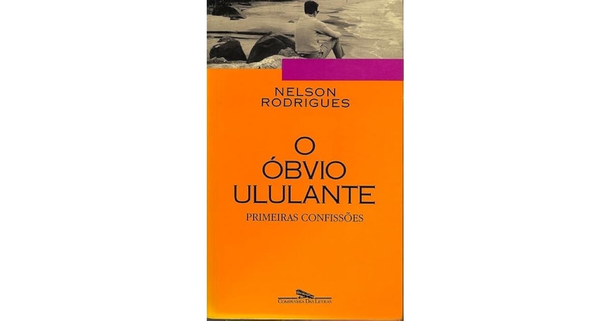 O Óbvio Ululante by Nelson Rodrigues