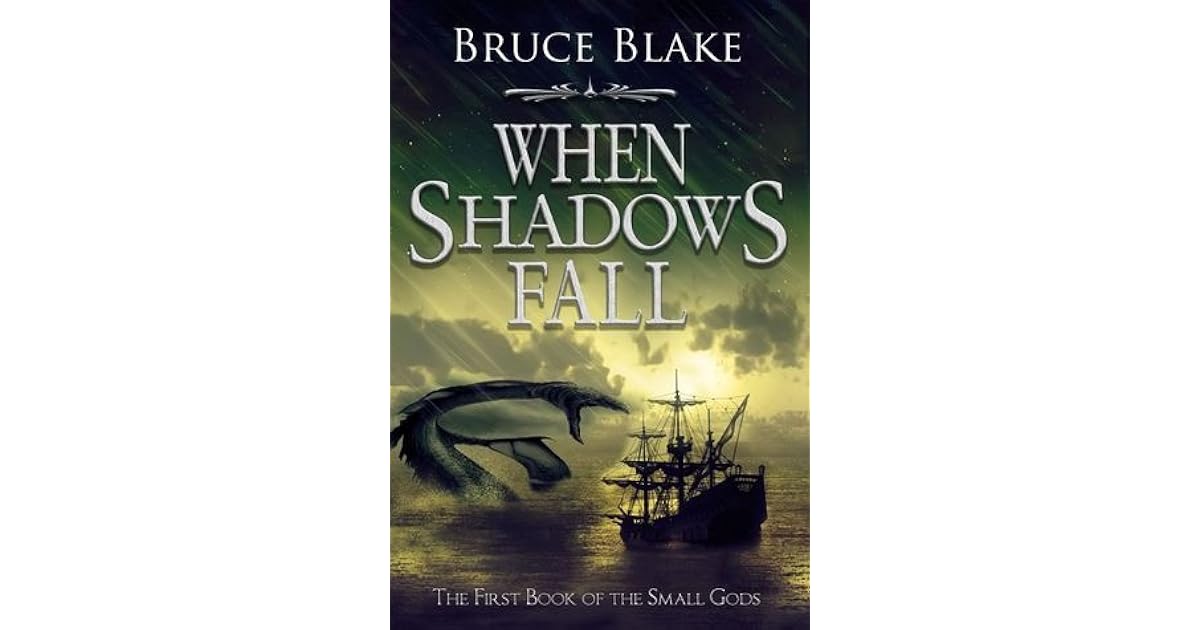 When Shadows Fall (The Small Gods, #1) by Bruce Blake