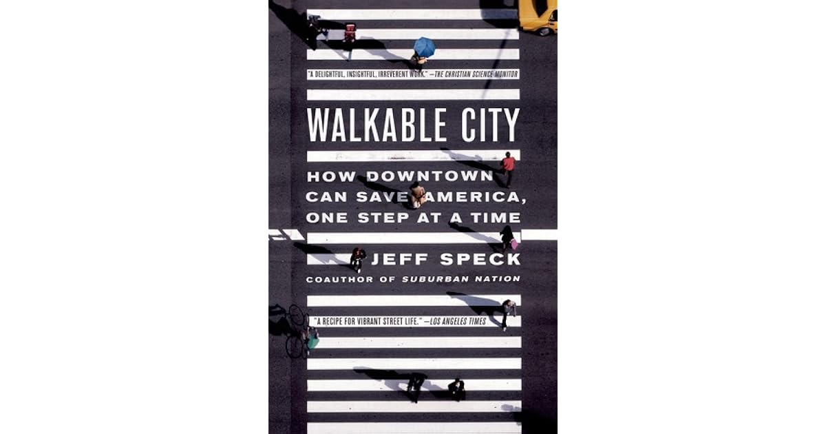Walkable City: How Downtown Can Save America, One Step at a Time by ...
