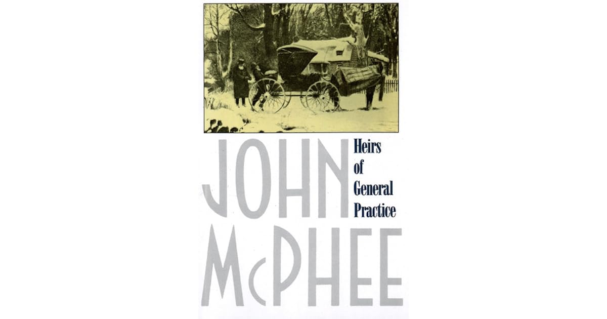 Heirs of General Practice by John McPhee