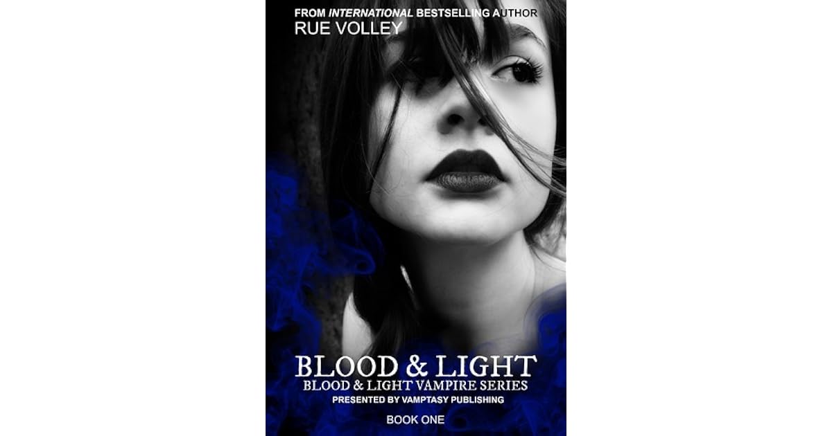 Blood & Light (Blood & Light Vampire, #1) by Rue Volley