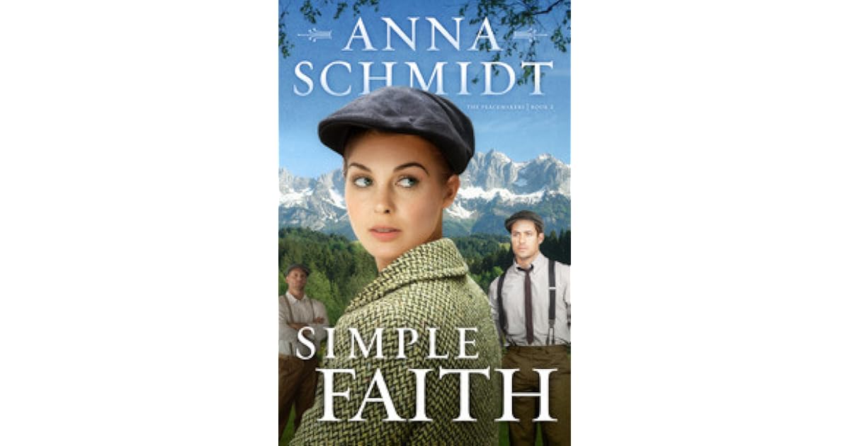 Simple Faith (Peacemakers #2) by Anna Schmidt