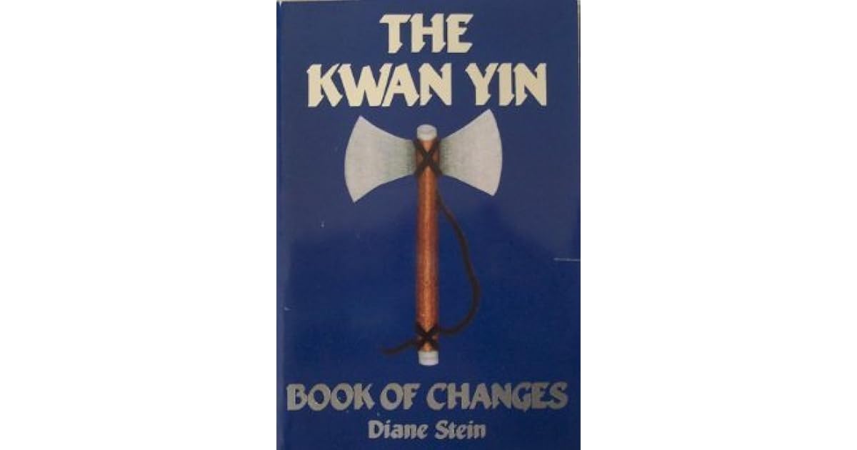 The Kwan Yin Book of Changes by Diane Stein