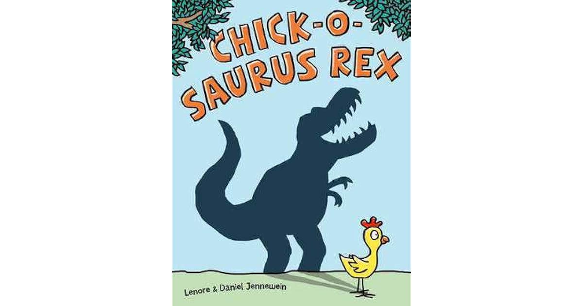 Chick-o-Saurus Rex by Lenore Jennewein