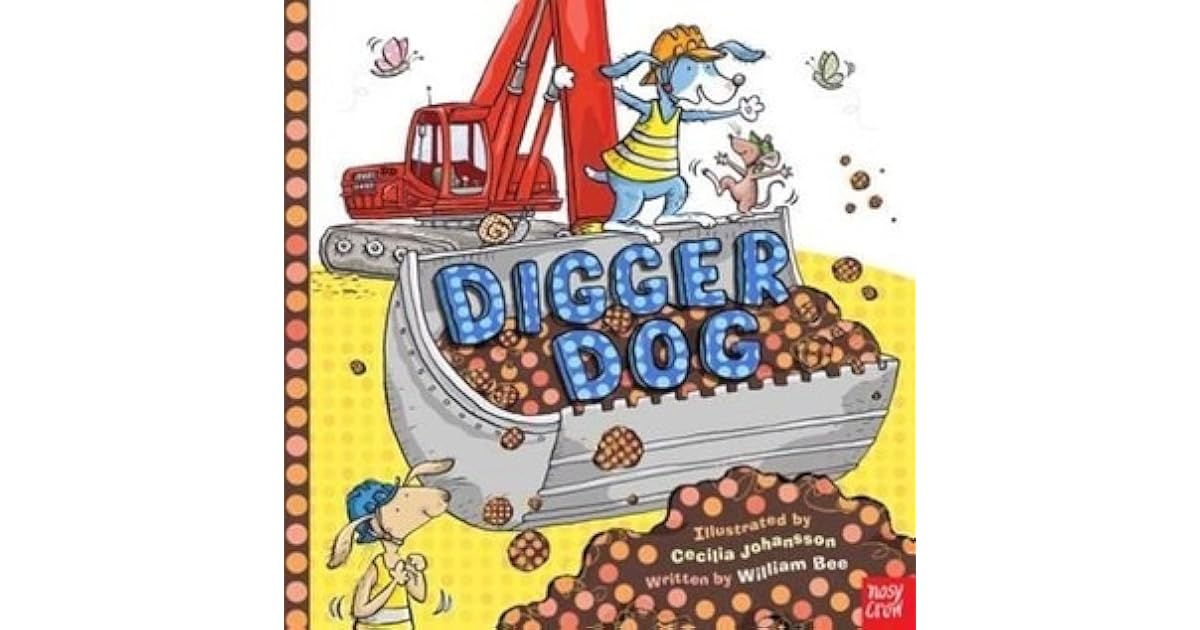 Digger Dog by William Bee