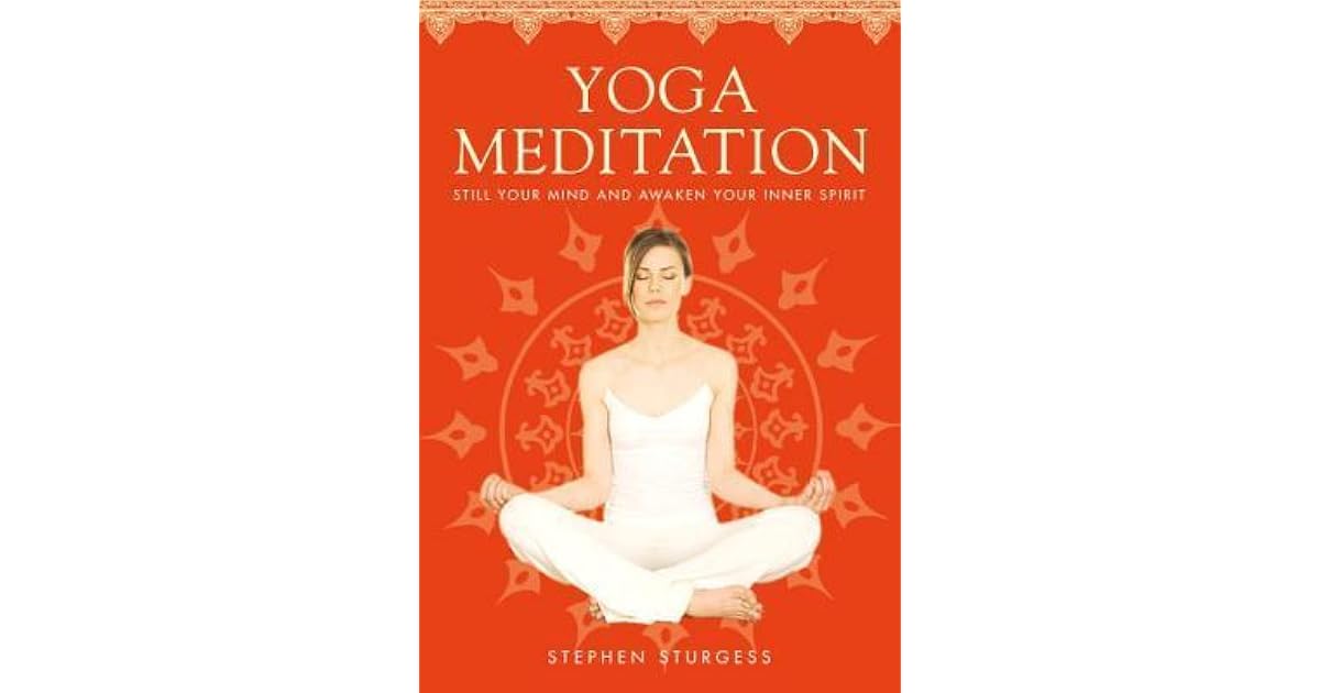 Yoga Meditation: The Supreme Guide to Self-Realization by Stephen Sturgess