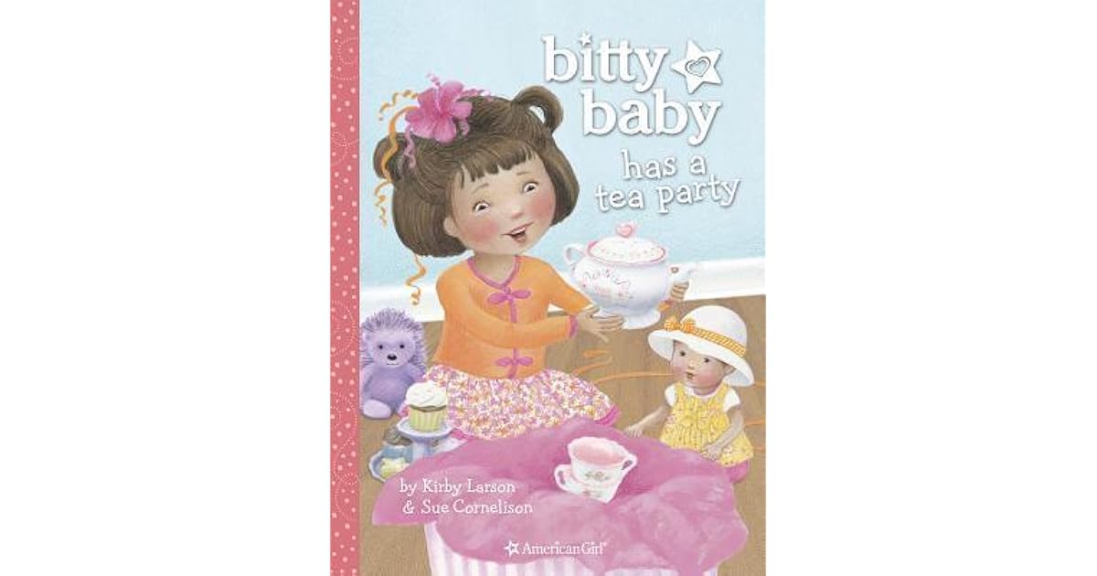 Bitty Baby Has a Tea Party by Kirby Larson