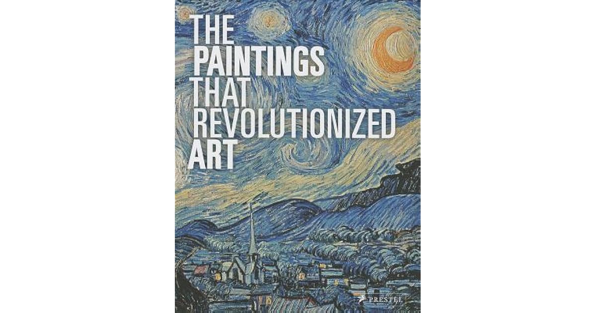 The Paintings That Revolutionized Art by Claudia Stauble