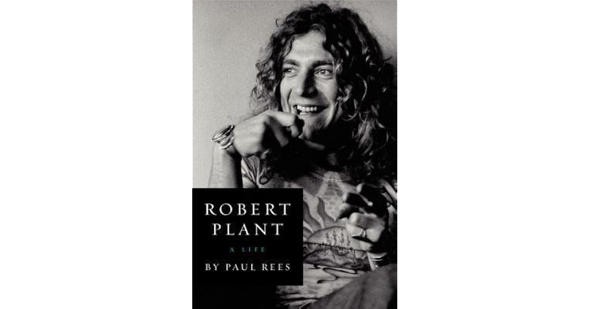 Robert Plant: A Life by Paul Rees