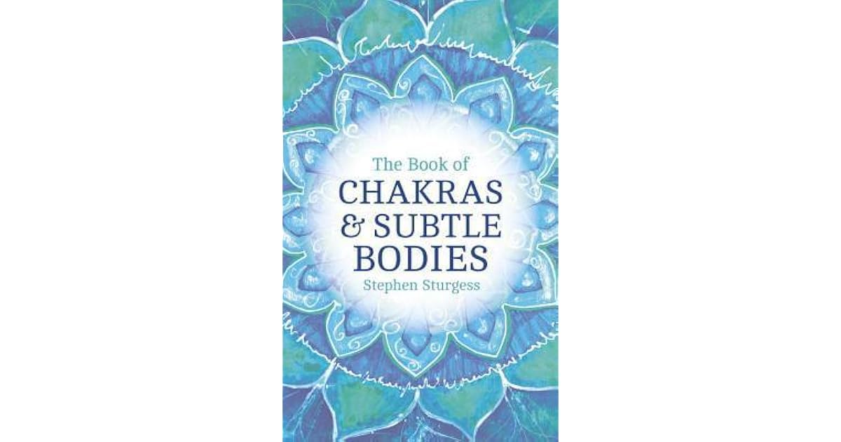The Book of Chakras & Subtle Bodies: Gateways to Supreme Consciousness ...