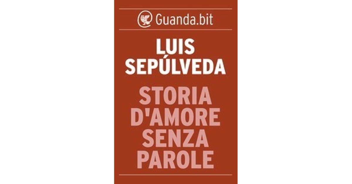 Storia d'amore senza parole by Luis Sepúlveda
