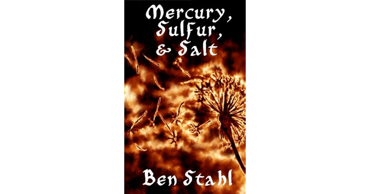Mercury, Sulfur, & Salt by Ben Stahl