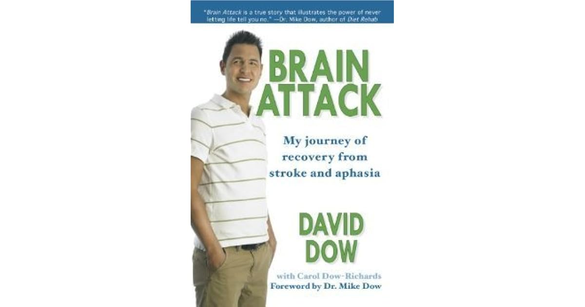 Brain Attack: My Journey of Recovery from Stroke and Aphasia by David Dow