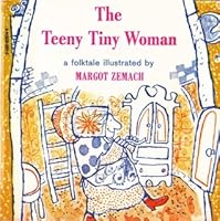 The Teeny Tiny Woman: A Folktale by Margot Zemach