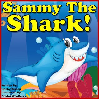 Sammy the Shark by Bobby Bishop