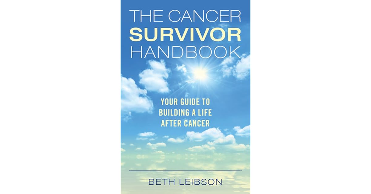 The Cancer Survivor Handbook: Your Guide to Building a Life After ...