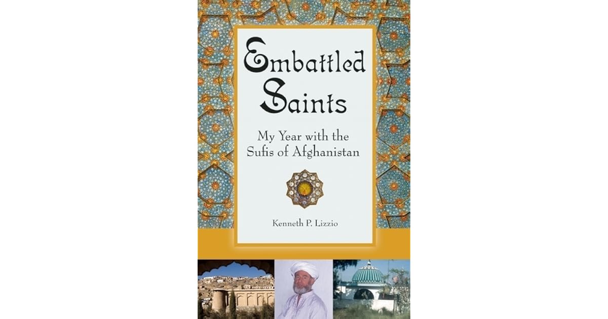 Embattled Saints: My Year with the Sufis of Afghanistan by Kenneth P ...