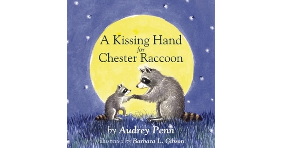 A Kissing Hand for Chester Raccoon by Audrey Penn