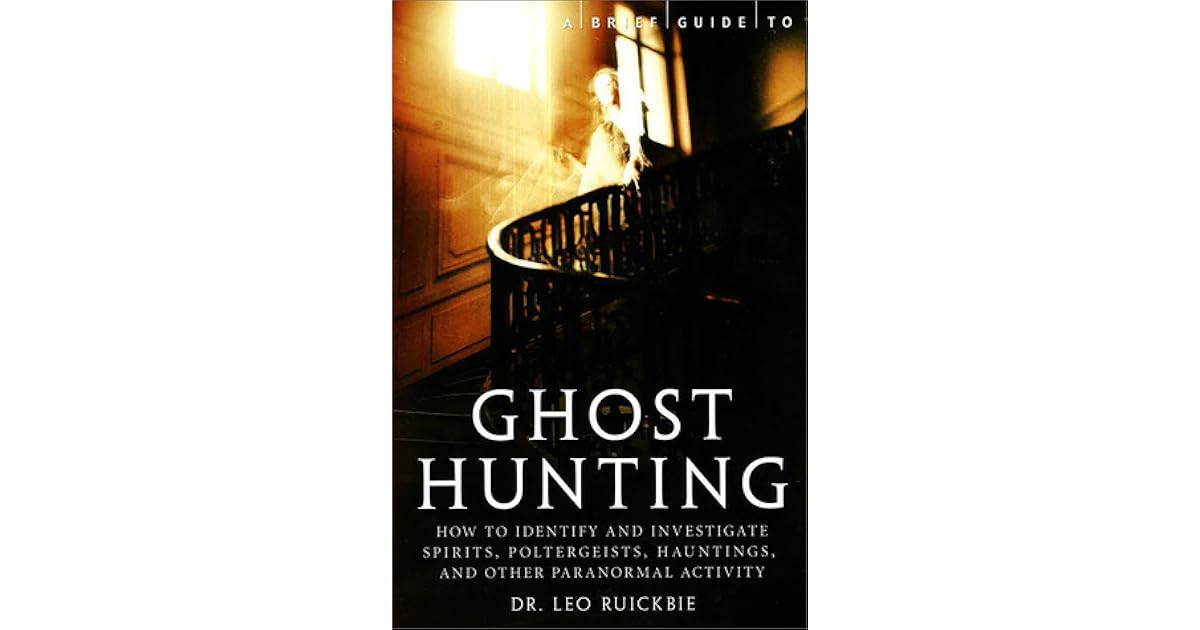 A Brief Guide to Ghost Hunting by Leo Ruickbie