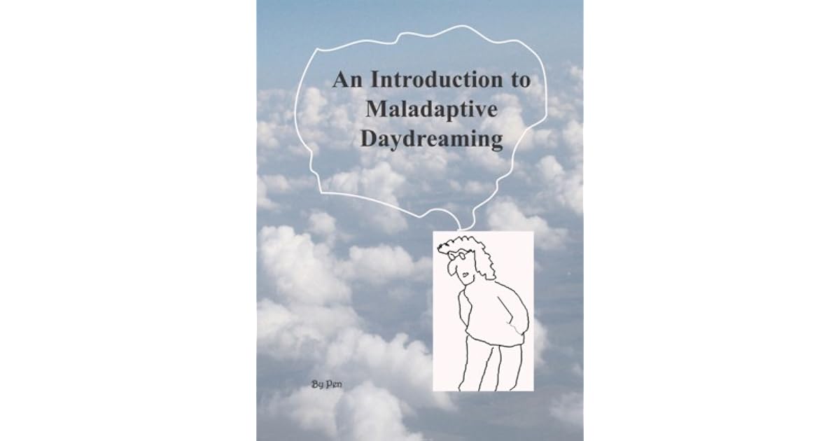 An Introduction to Maladaptive Daydreaming by Pen