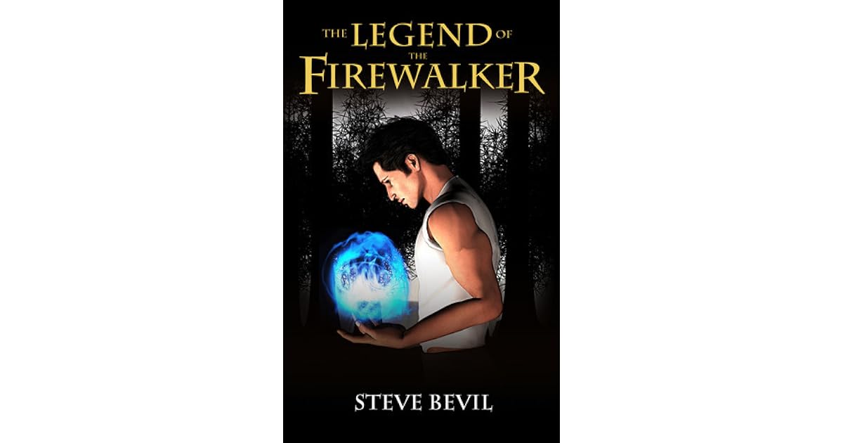 The Legend of the Firewalker by Steve Bevil